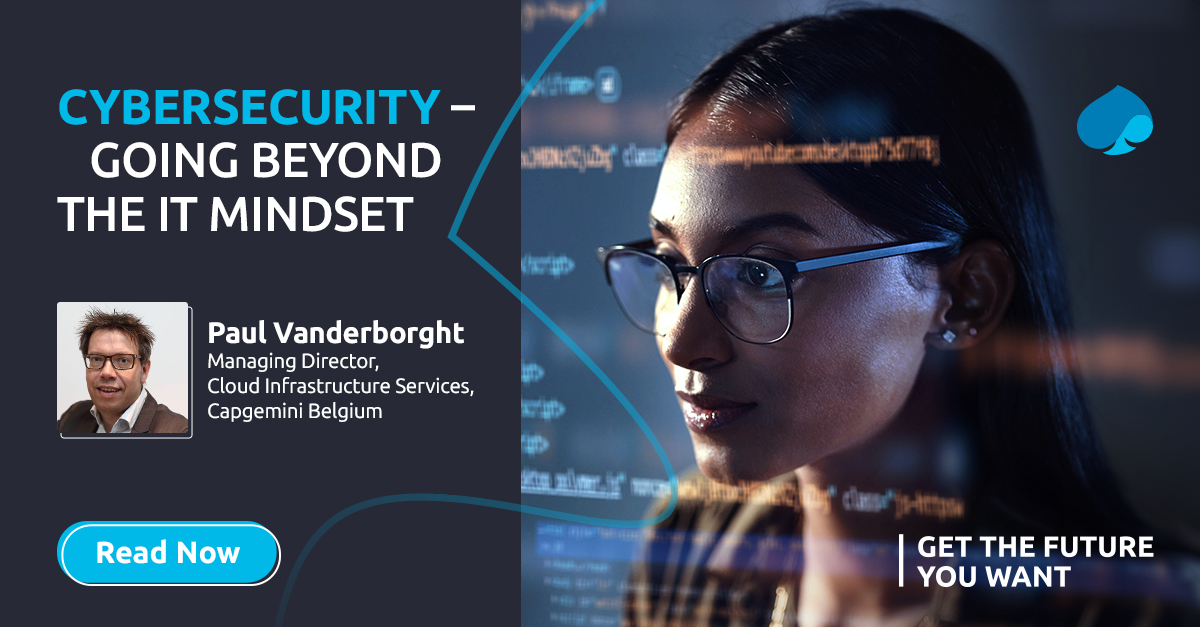 Cybersecurity requires a mindset that goes beyond just IT - Capgemini ...