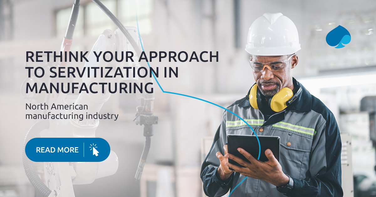 Rethink your approach to servitization in manufacturing - Capgemini Canada - English