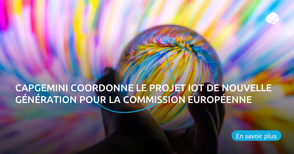 Capgemini coordonne le projet IoT de nouvelle génération pour la Commission européenne ...