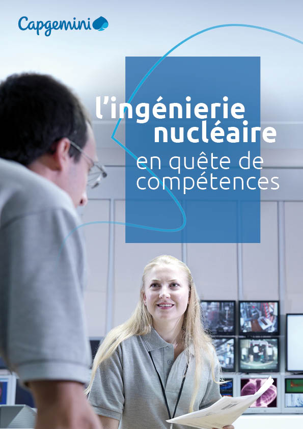 L’ingénierie nucléaire en quête de compétences - Capgemini France