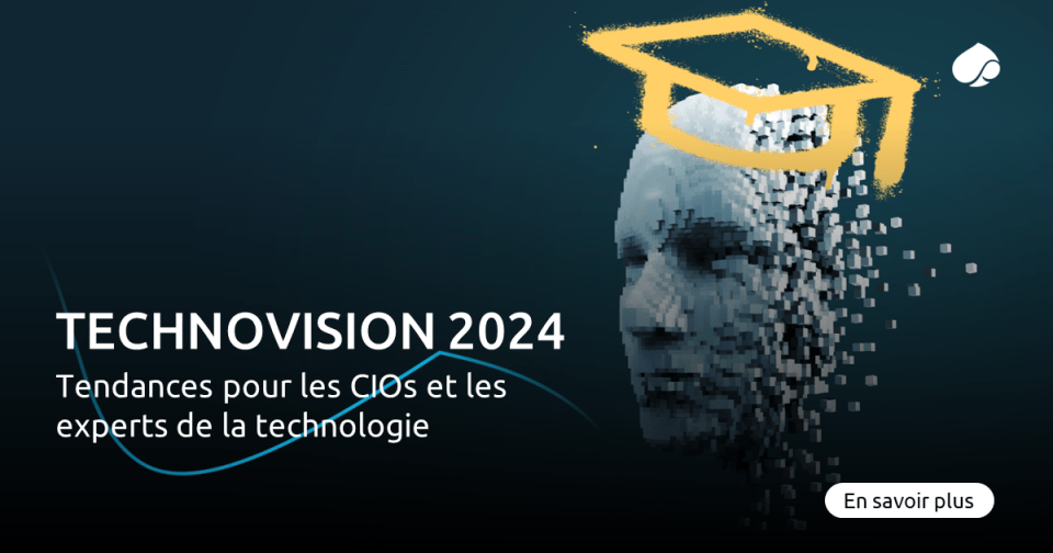 TechnoVision 2024 : tendances pour les CIOs et les experts de la ...