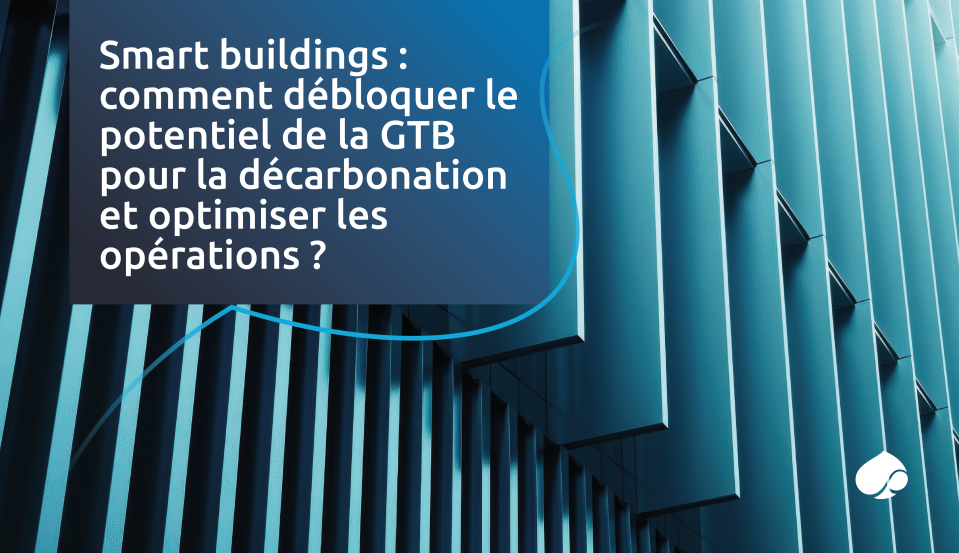 Smart buildings : comment débloquer le potentiel de la GTB pour la ...