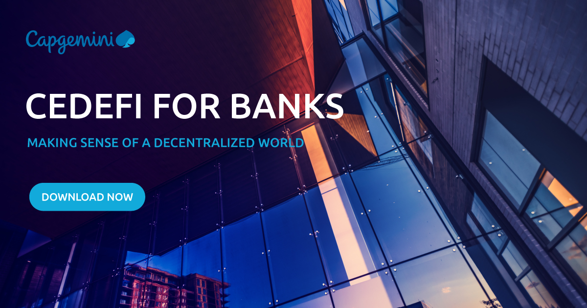 CeDeFi for banks: making sense of a decentralised world - Capgemini UK
