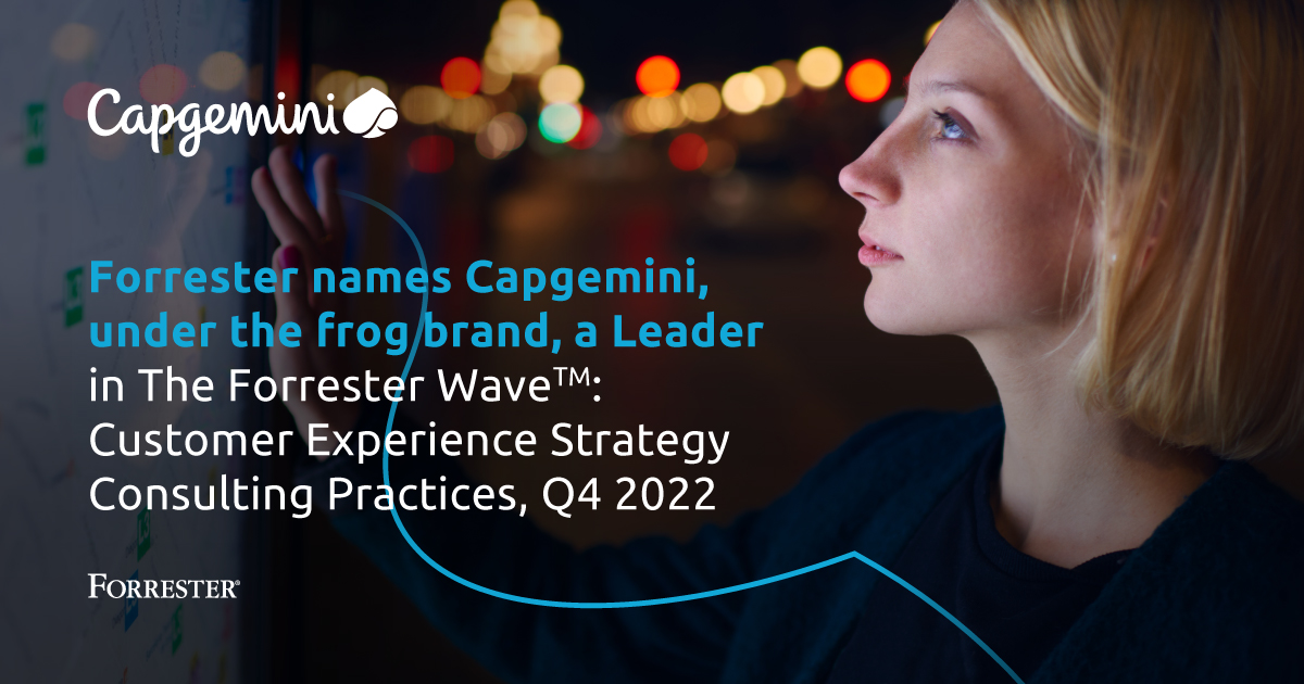 Forrester names Capgemini, under its frog brand, a ‘Leader’ in customer experience strategy ...