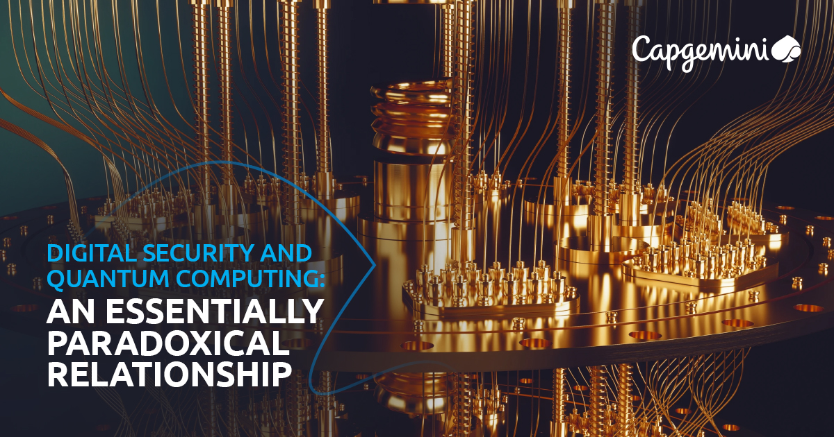 Digital Security and Quantum Computing: An essentially paradoxical relationship - Capgemini
