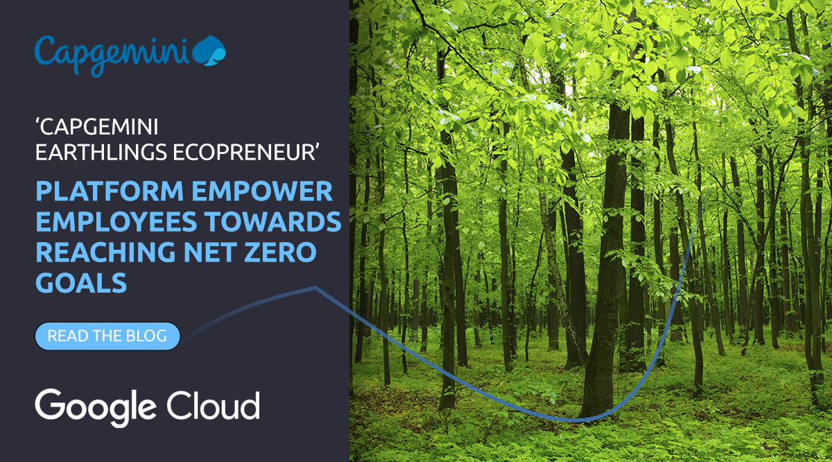‘CAPGEMINI EARTHLINGS ECOPRENEUR’ PLATFORM EMPOWER EMPLOYEES TOWARDS REACHING NET ZERO GOALS ...