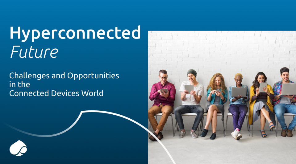 Hyperconnected future: Challenges and opportunities in the connected ...