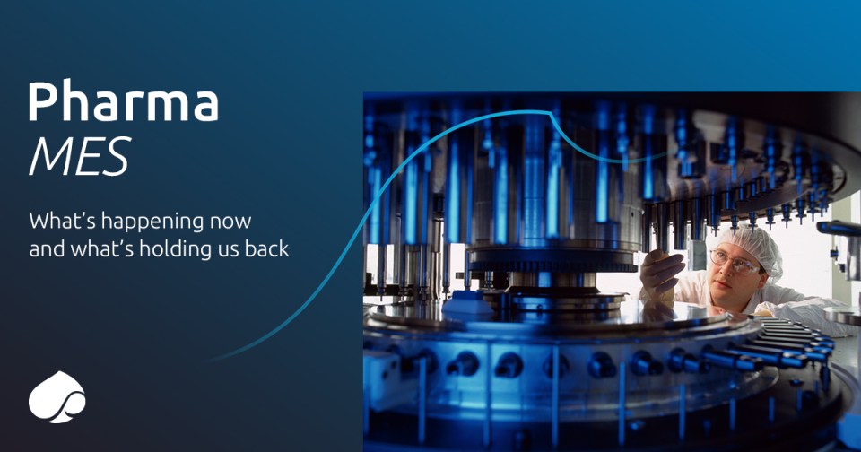 Pharma MES: What’s Happening Now and What’s Holding Us Back - Capgemini ...