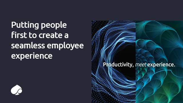 Putting people first to create a seamless employee experience